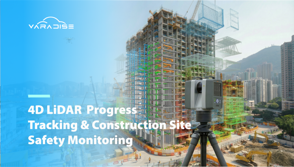 4D LiDAR for Progress Tracking and Construction Site Safety Monitoring ...